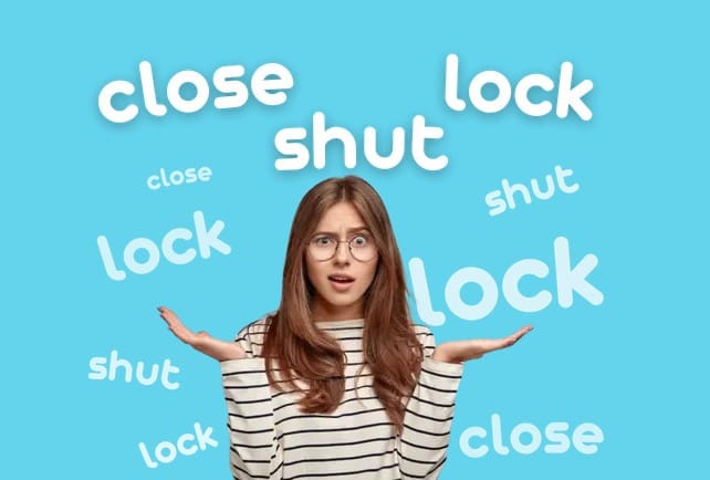 Чем отличается Close, Lock, Shut — Объясняем за 15 Секунд!